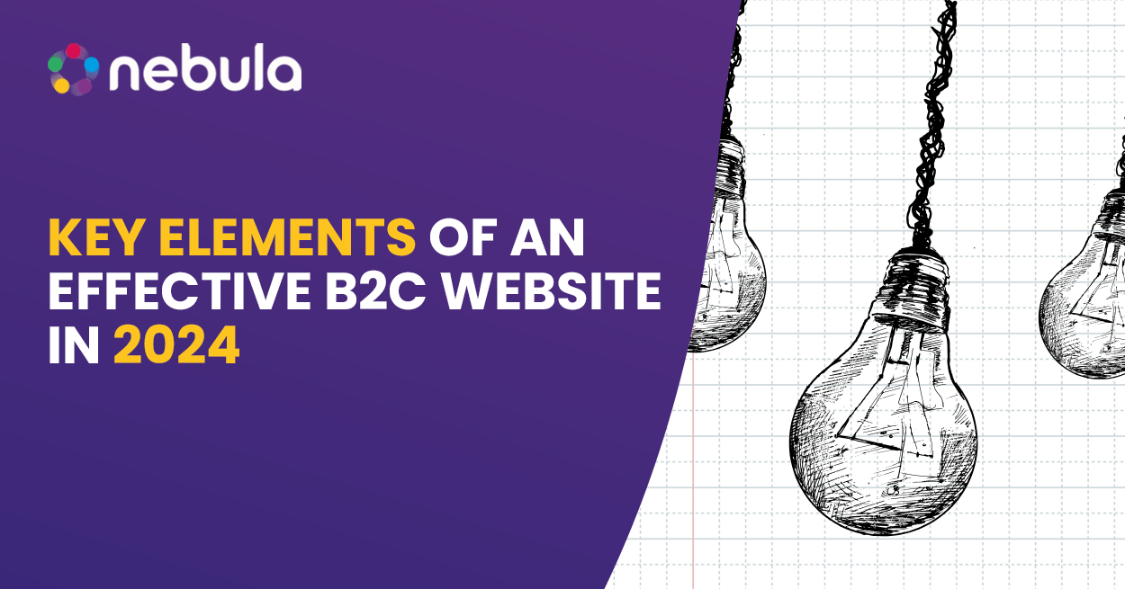 Key Elements of an Effective B2C Website in 2024 - Nebula Design Agency